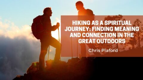 Hiking as a Spiritual Journey: Finding Meaning and Connection in the ...