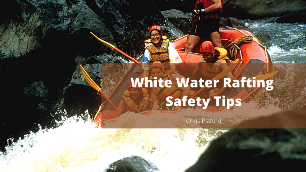 White Water Rafting Safety Tips | Chris Plaford | Outdoorsmanship